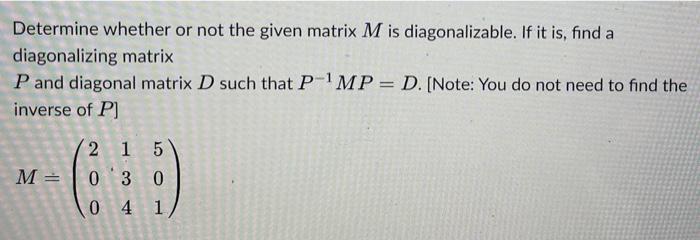 Solved Determine whether or not the given matrix M is | Chegg.com