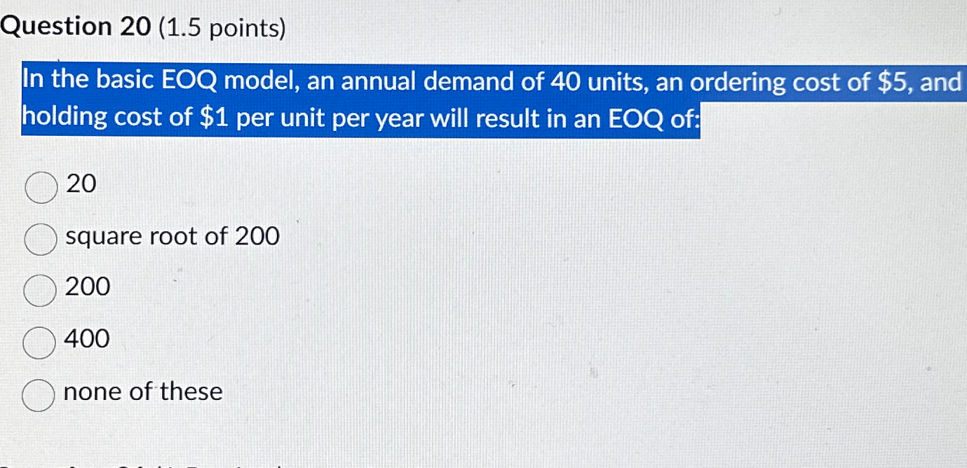 Solved Question 20 (1.5 ﻿points)In the basic EOQ model, an | Chegg.com