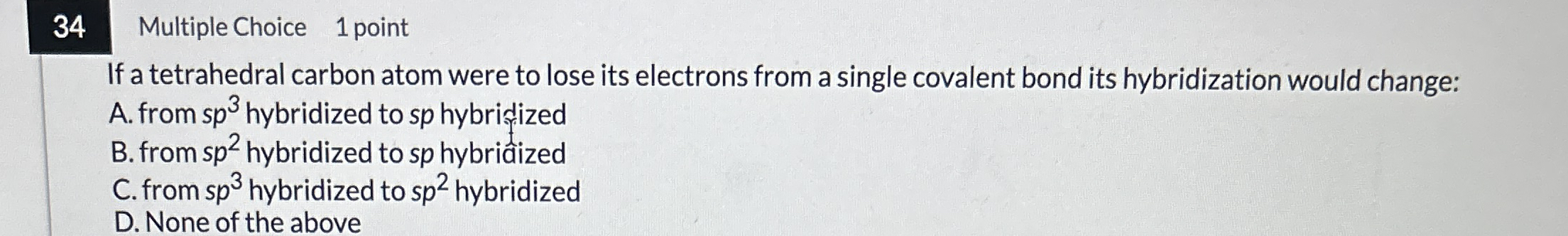 Solved 34Multiple Choice1 ﻿pointIf a tetrahedral carbon atom | Chegg.com