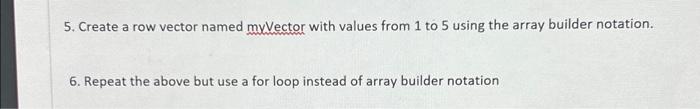 Solved 5. Create a row vector named myVector with values | Chegg.com