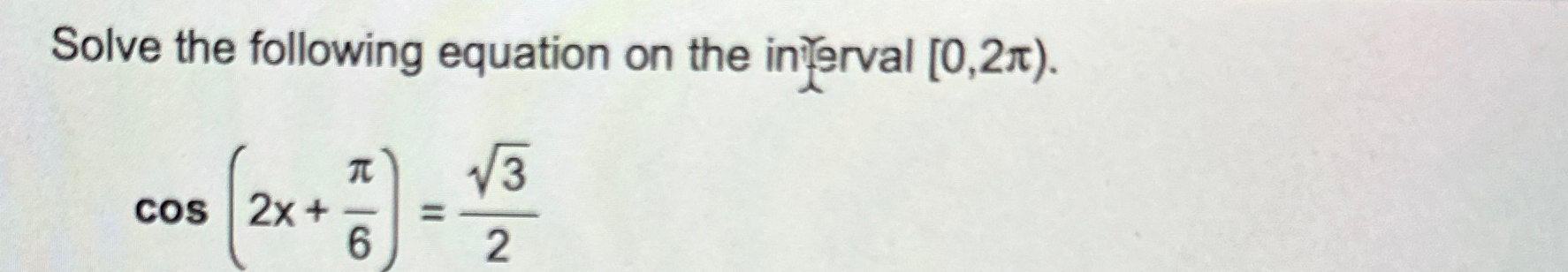 Solved Solve the following equation on the incos(2x+π6)=322 | Chegg.com