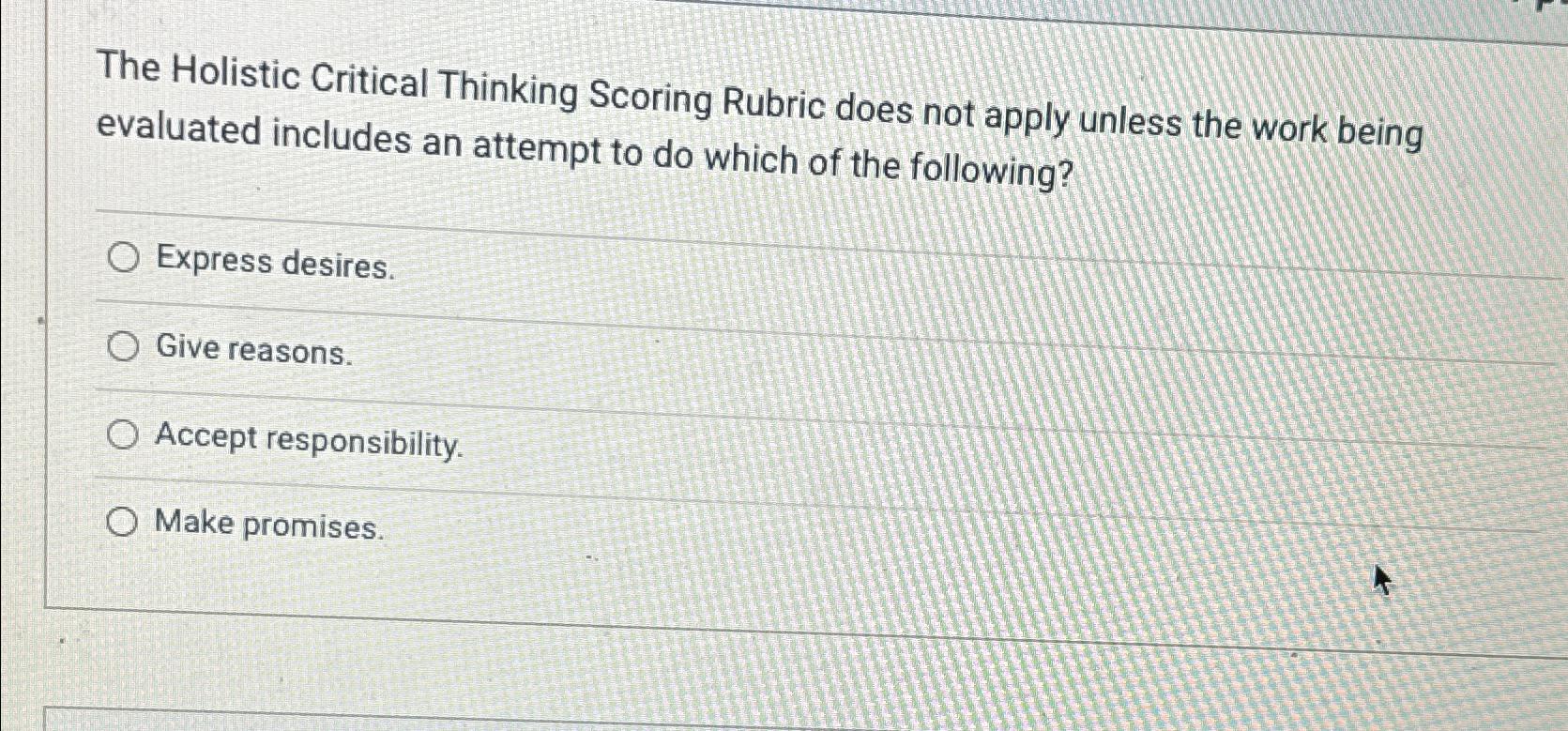 Solved The Holistic Critical Thinking Scoring Rubric does | Chegg.com