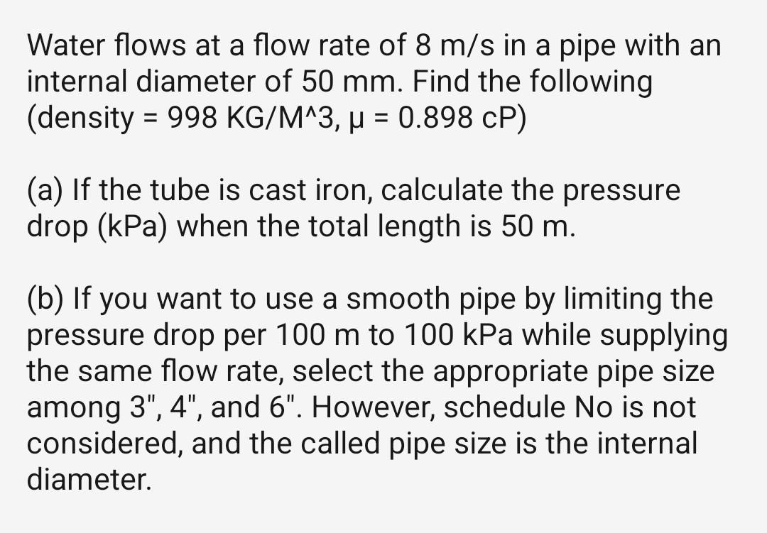 Solved Water flows at a flow rate of 8 m/s in a pipe with an | Chegg.com