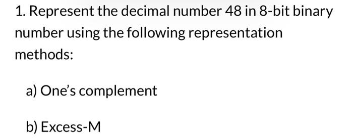 Solved 1. Represent the decimal number 48 in 8 -bit binary | Chegg.com