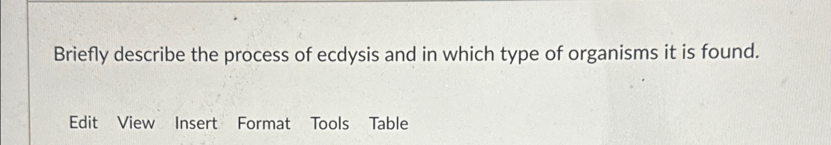Solved Briefly describe the process of ecdysis and in which | Chegg.com