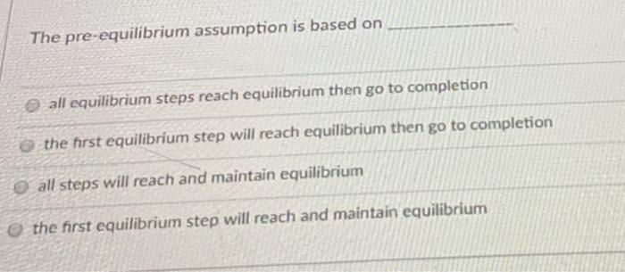 Solved The pre-equilibrium assumption is based on all | Chegg.com