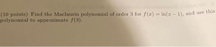 Solved (10 points) Find the Maclaurin polynomial of order 3 | Chegg.com