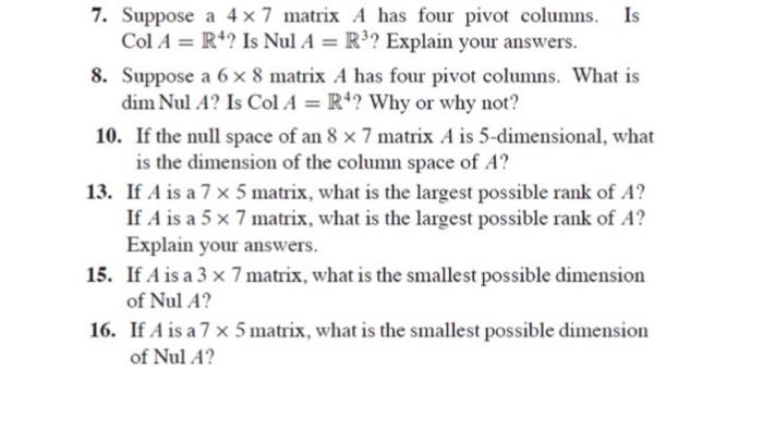 Solved 7. Suppose a 4×7 matrix A has four pivot columns. Is | Chegg.com