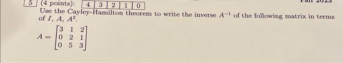 Solved Use the Cayley-Hamilton theorem to write the inverse | Chegg.com