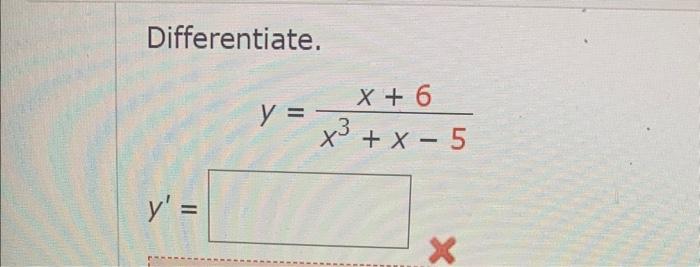 Solved Differentiate. y=x3+x−5x+6 y′= | Chegg.com