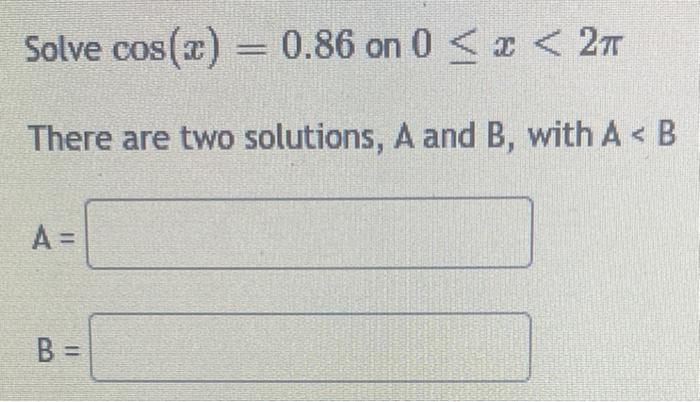 Solved Solve cos(x)=0.86 on 0≤x