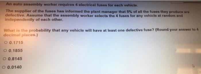 Solved An auto assembly worker requires 4 electrical fuses | Chegg.com
