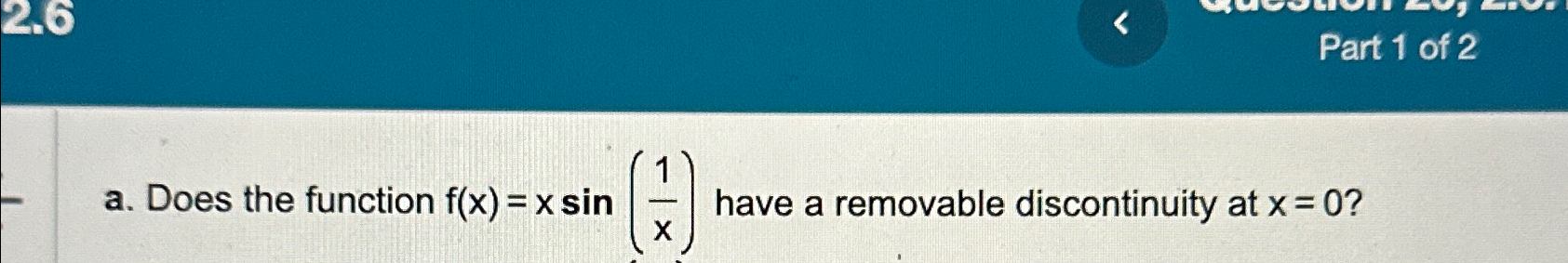 Solved Part 1 ﻿of 2a. ﻿Does the function f(x)=xsin(1x) ﻿have | Chegg.com