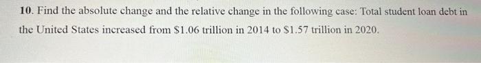 Solved 10. Find the absolute change and the relative change | Chegg.com
