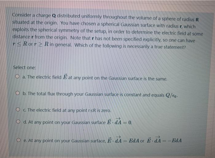 Solved Consider a charge Q distributed uniformly throughout | Chegg.com