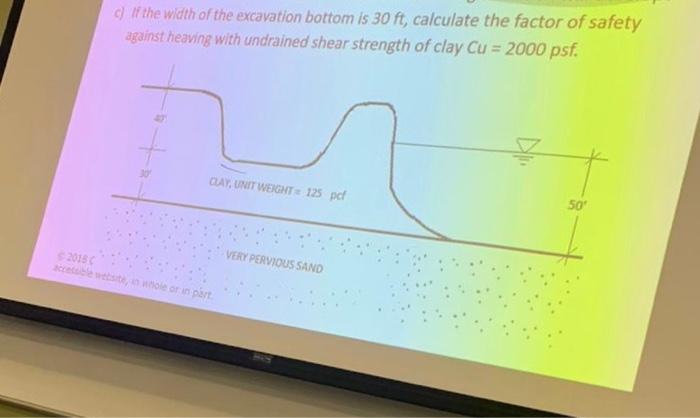 Solved c) If the width of the excavation bottom is 30ft, | Chegg.com
