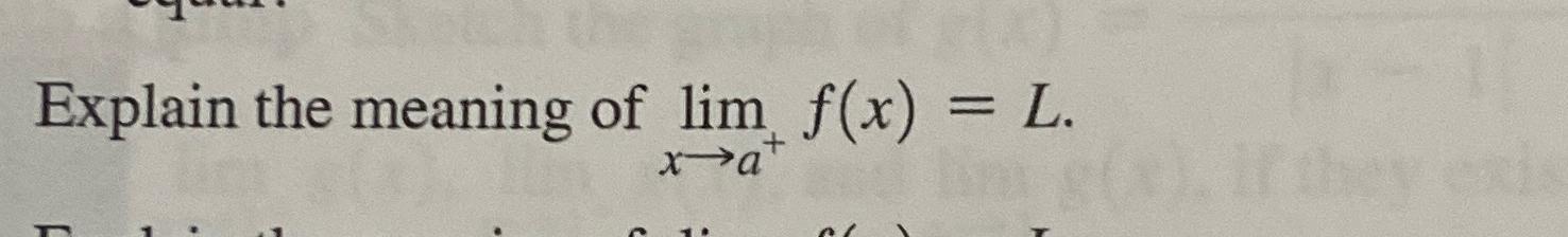 Solved Explain the meaning of limx→a+f(x)=L | Chegg.com