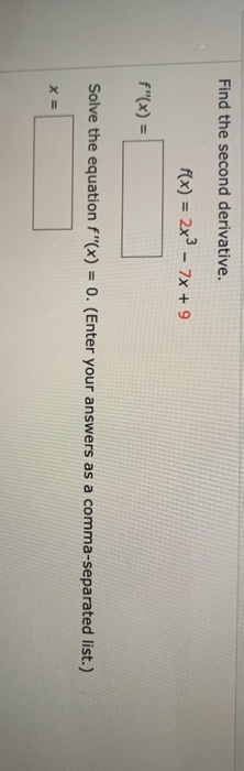 Solved Find The Second Derivative F X 2x3 7x 9 F X