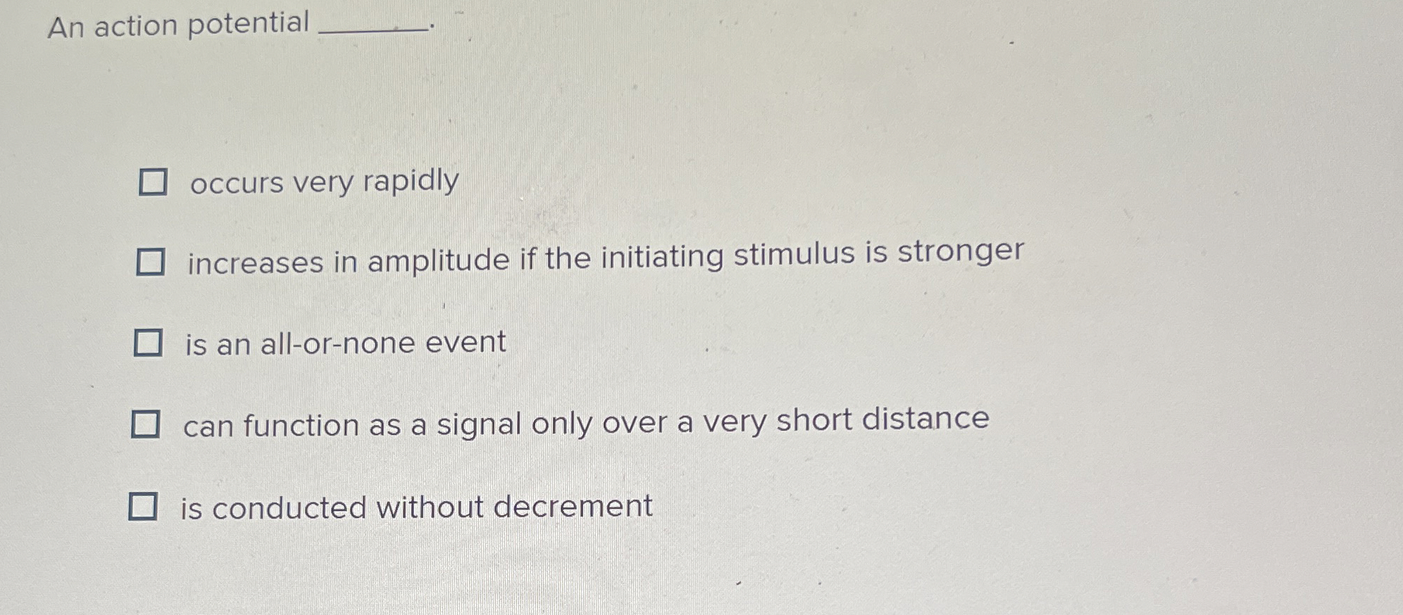 Solved An action potentialoccurs very rapidlyincreases in | Chegg.com
