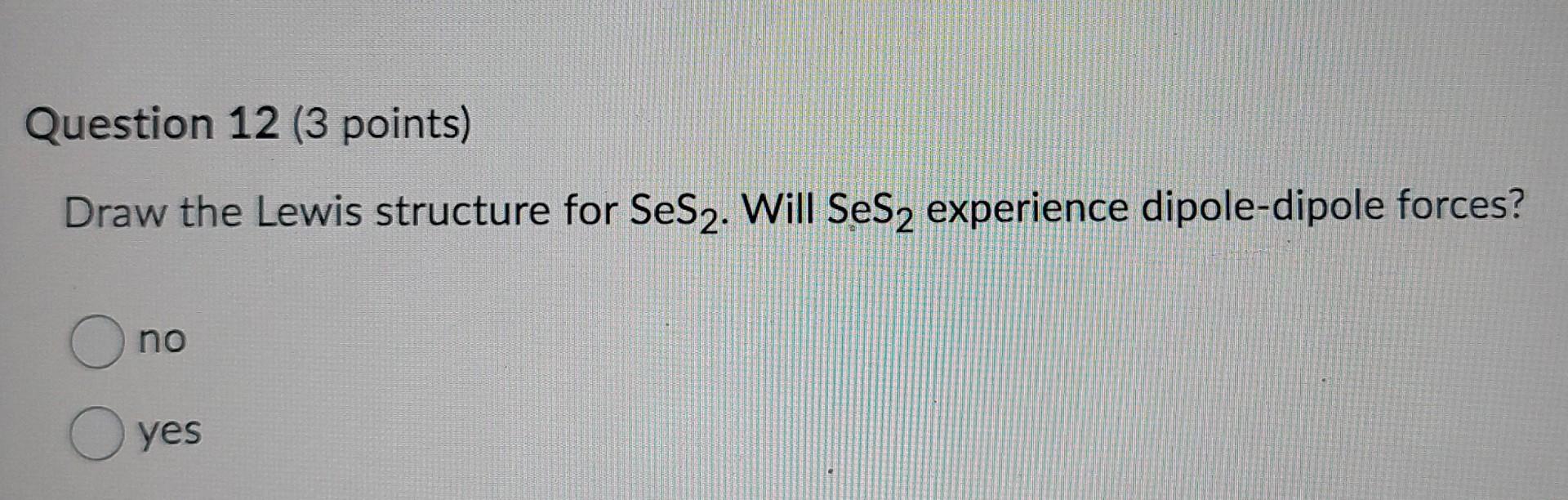Solved Draw the Lewis structure for SeS2. Will SeS2 | Chegg.com