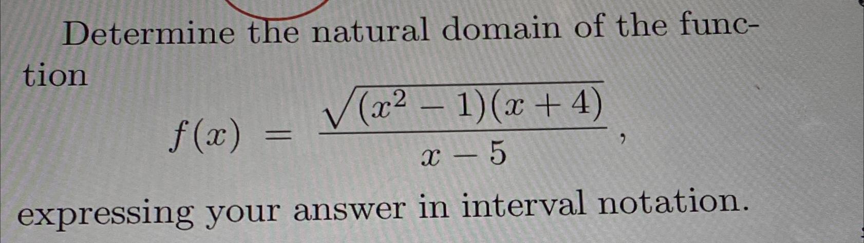 Solved Determine the natural domain of the | Chegg.com
