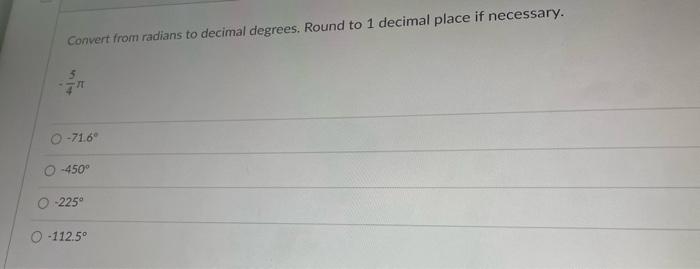 Solved Convert from radians to decimal degrees, Round to 1 | Chegg.com