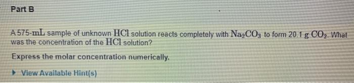 Solved Part B A 575-ml sample of unknown HCl solution reacts | Chegg.com