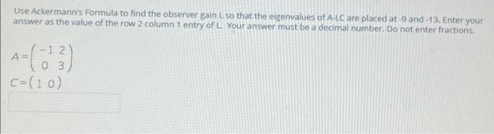 Solved Use Ackermann's Formula to find the observer gain L | Chegg.com