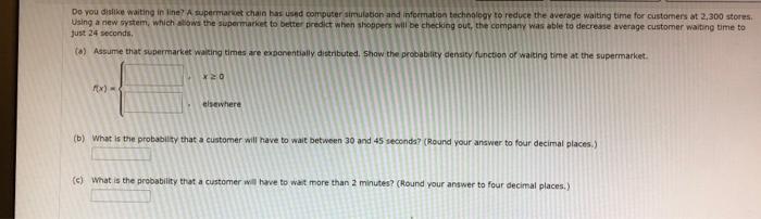 Solved Do you dislike waiting in line? A supermarket chain | Chegg.com