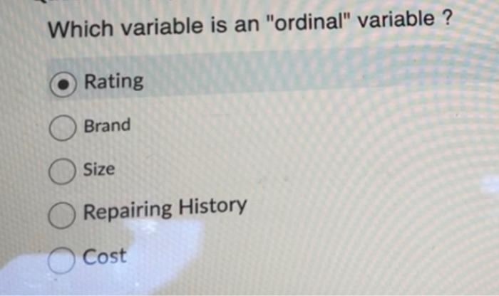 Solved Which variable is an "ordinal" variable? Rating Brand | Chegg.com