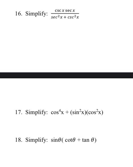 Solved 16. Simplify: sec2x+csc2xcscxsecx 17. Simplify: | Chegg.com