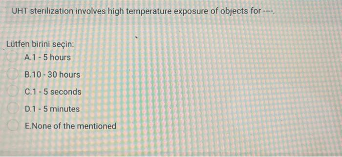 Solved UHT sterilization involves high temperature exposure | Chegg.com