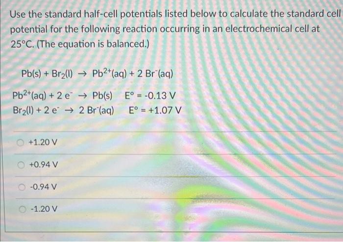 Solved Use the standard half-cell potentials listed below to | Chegg.com