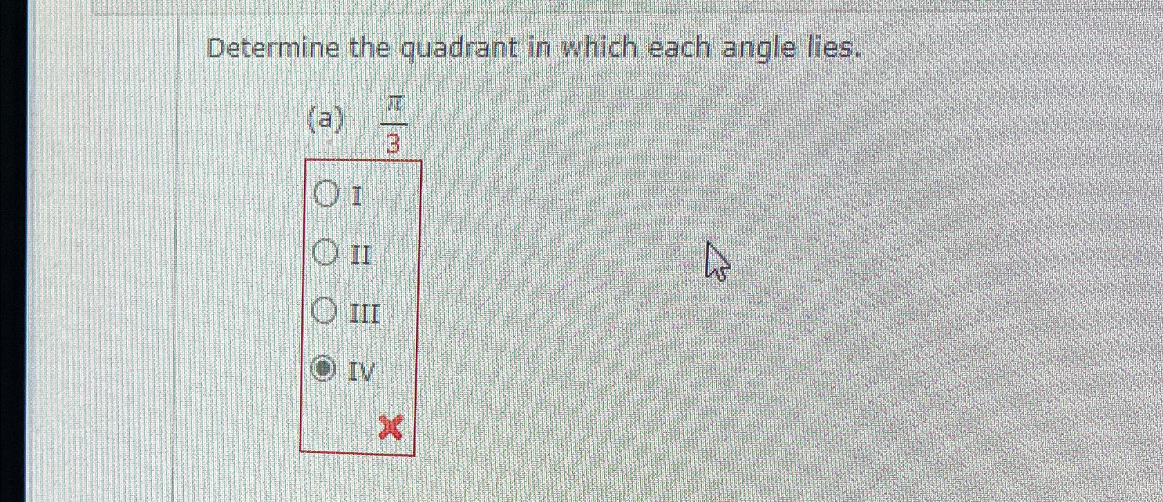 Solved Determine the quadrant in which each angle | Chegg.com