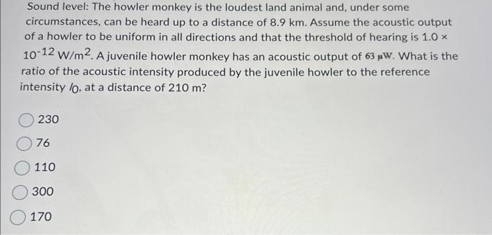 Solved Sound level: The howler monkey is the loudest land | Chegg.com