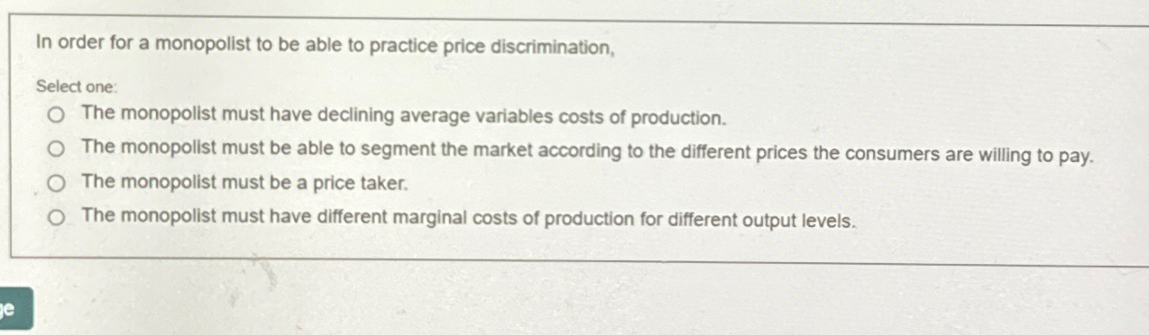 Solved In order for a monopolist to be able to practice | Chegg.com