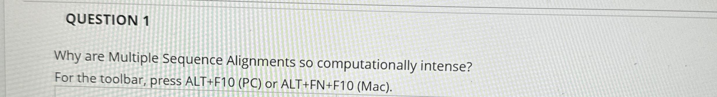 Solved QUESTION 1Why are Multiple Sequence Alignments so | Chegg.com