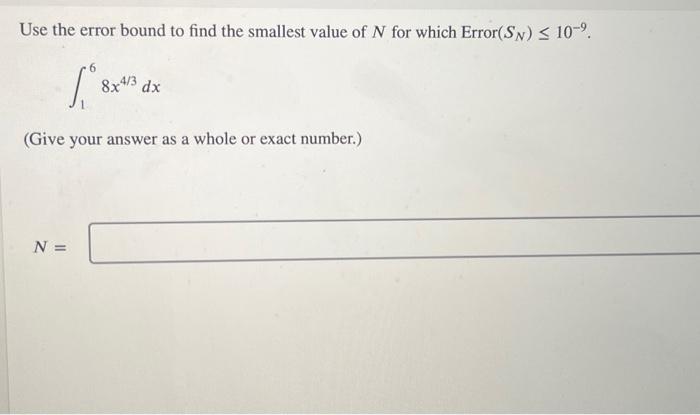 Solved Use the error bound to find the smallest value of N | Chegg.com