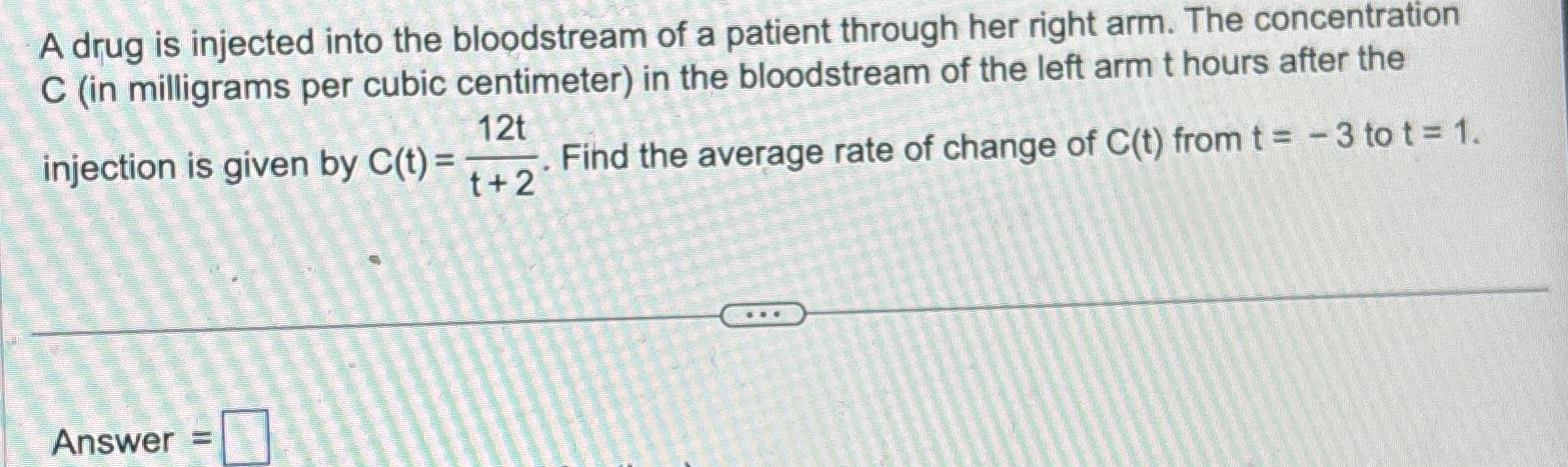 Solved A drug is injected into the bloodstream of a patient | Chegg.com