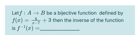 Solved Letf:. : A + B be a bijective function defined by | Chegg.com