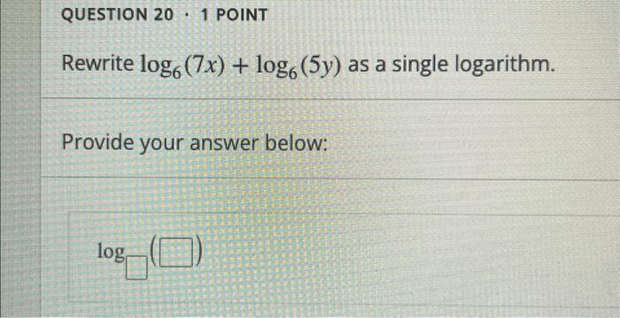 Solved Rewrite log6(7x)+log6(5y) as a single logarithm. | Chegg.com