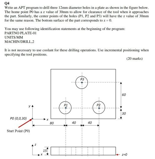 Solved Q4 Write an APT program to drill three 12mm diameter | Chegg.com