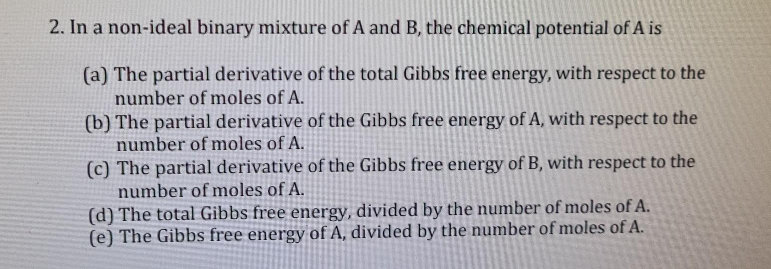 Solved 2. In a non-ideal binary mixture of A and B, the | Chegg.com