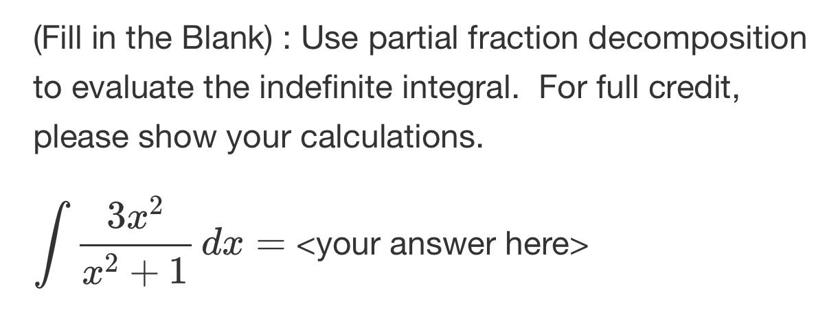 Solved (Fill in the Blank) ﻿: Use partial fraction | Chegg.com