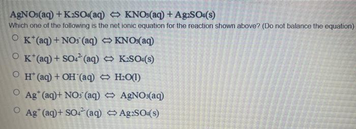 Solved AgNO3(aq)+K2SO4(aq)⇔KNO3(aq)+Ag2SO4( s) Which one of | Chegg.com