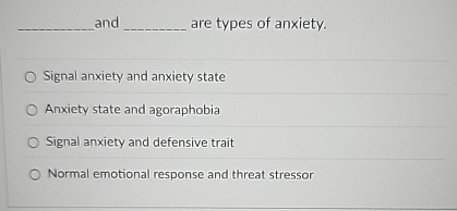 Solved andare types of anxiety.Signal anxiety and anxiety | Chegg.com