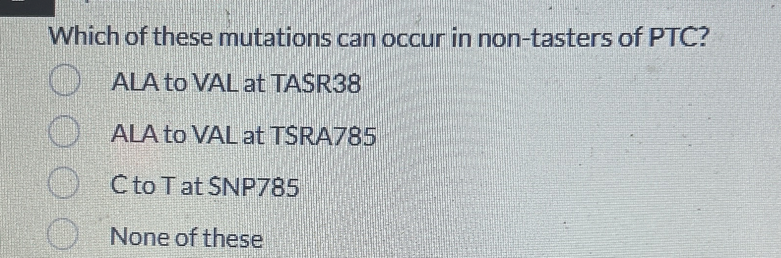 Solved Which of these mutations can occur in non-tasters of | Chegg.com