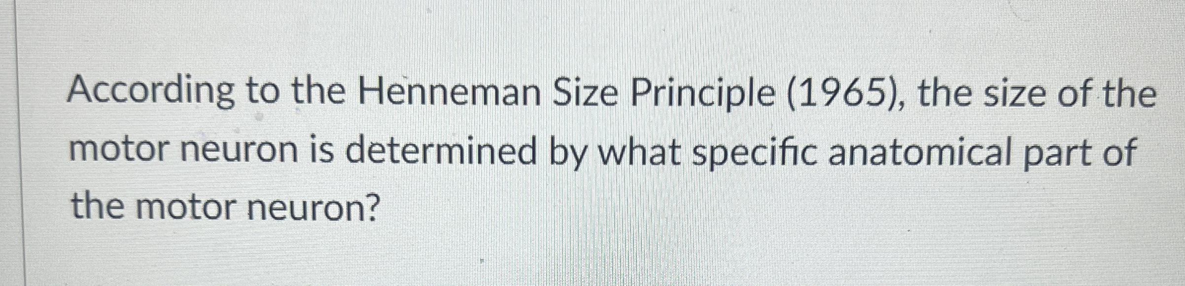 According to the Henneman Size Principle (1965), ﻿the | Chegg.com