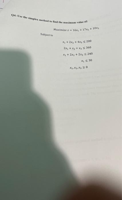 Solved Q4: Use the simplex method to find the maximum value | Chegg.com