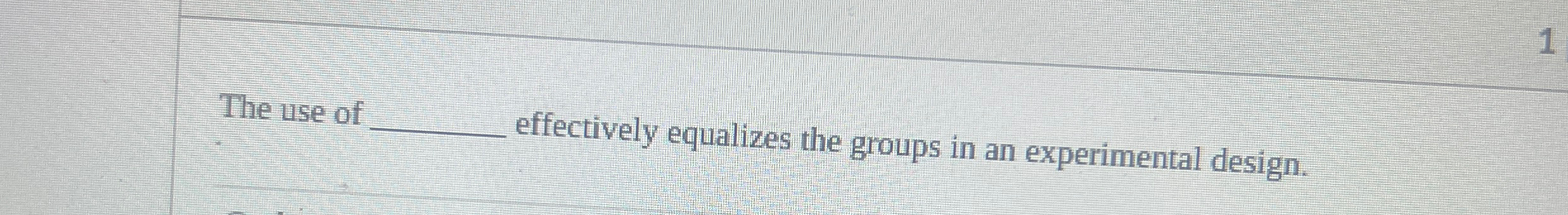 Solved The use of ﻿effectively equalizes the groups in an | Chegg.com
